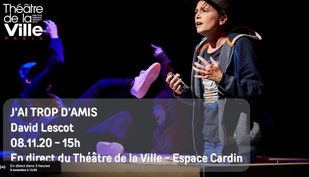 “J’ai trop d’amis” de David Lescot chez vous en direct vendredi 13 ...